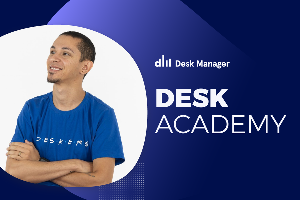 Conheça a nossa grande novidade: O Desk Academy - Desk Manager